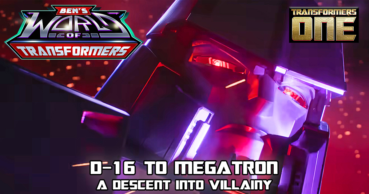 D-16 to Megatron - A Descent into Villainy | Ben's World of Transformers